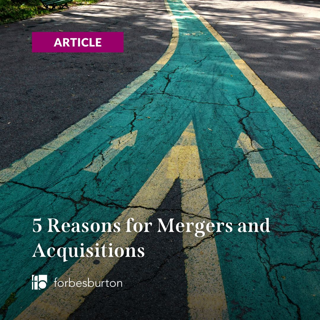 5 Reasons for Mergers and Acquisitions | Forbes Burton
