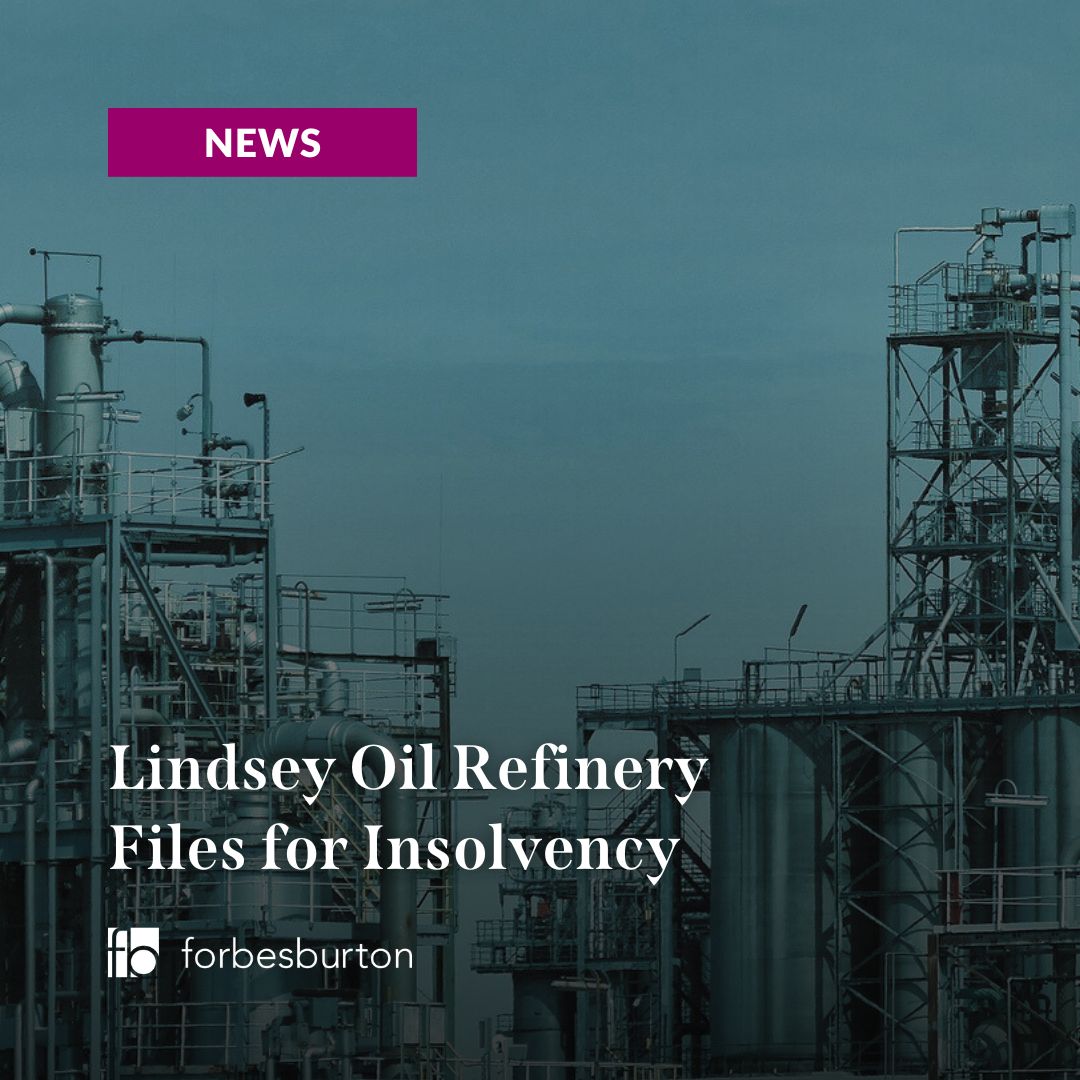 Lindsey Oil Refinery Insolvency: Next Steps for Employees | Forbes Burton