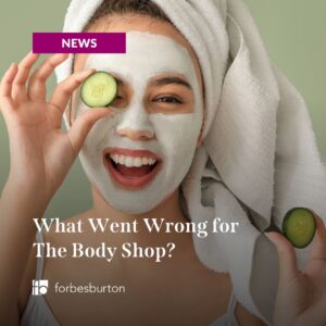 What Went Wrong for The Body Shop? | Forbes Burton