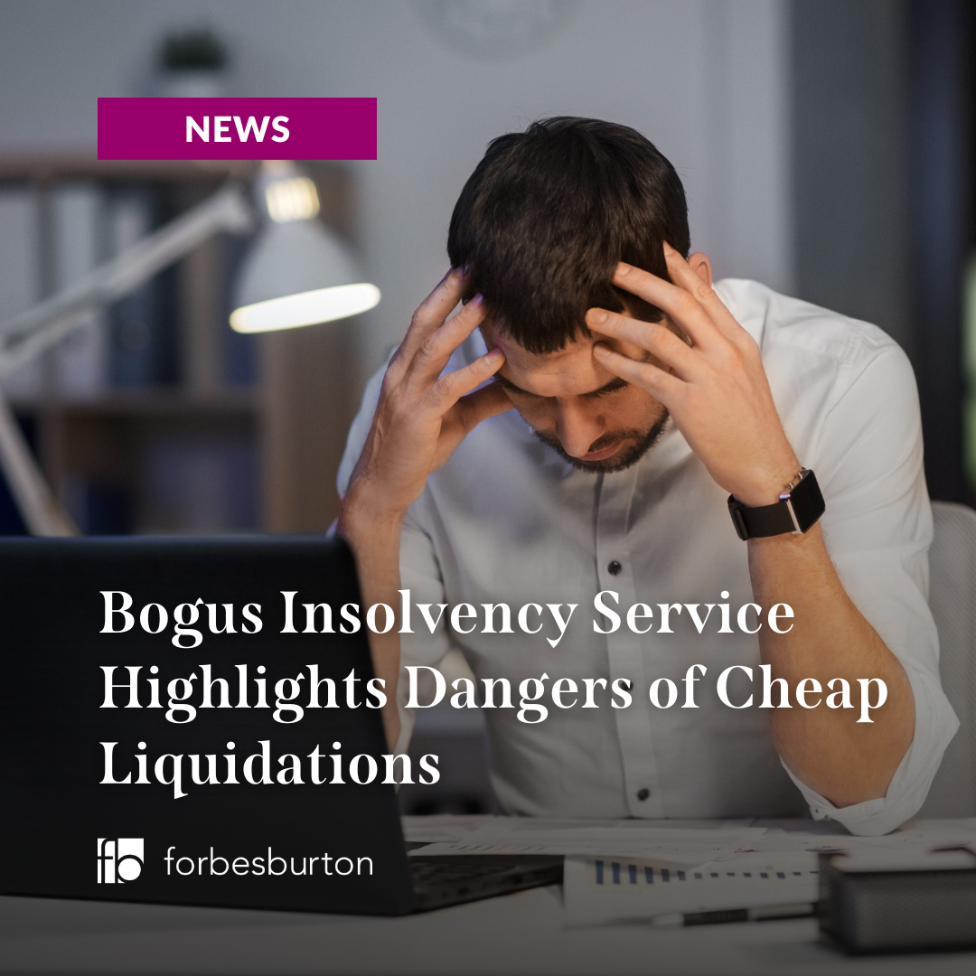 Bogus Insolvency Service Highlights Dangers of Cheap Liquidations